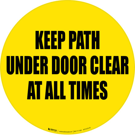 Keep Path Under Door Clear at All Times - Floor Sign | Creative Safety ...