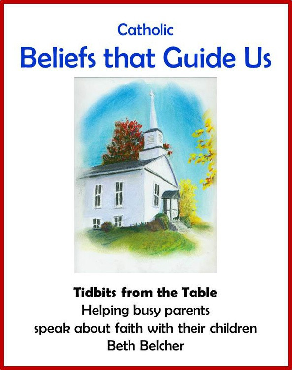 Catholic Beliefs that Guide Us!: A Handout for Busy Parents
