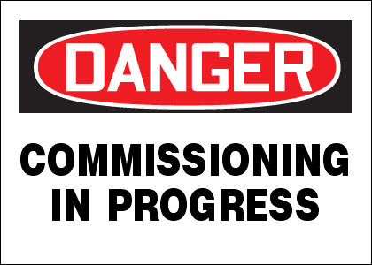 Danger Commissioning In Progress Sign